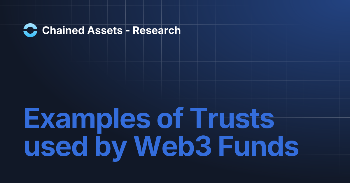 Examples of Trusts used by Web3 Funds | Chained Assets - Research