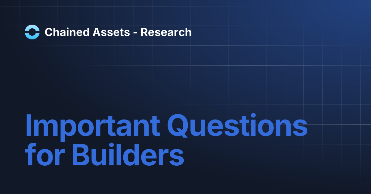 Important Questions for Builders | Chained Assets - Research